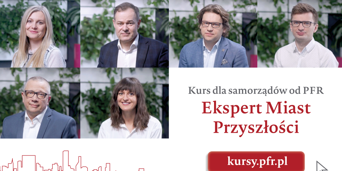 Ekspert Miast Przyszłości - profesjonalne szkolenie online dla samorządów od PFR | Serwis Spółki ...