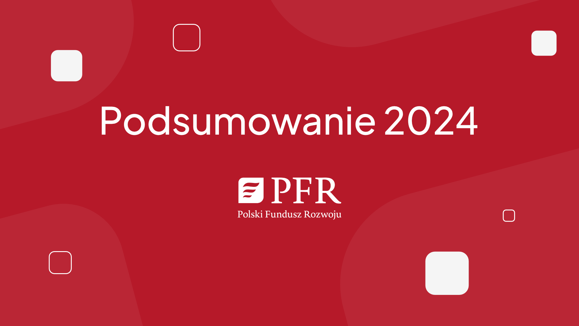 Podsumowanie 2024 roku w Polskim Funduszu Rozwoju (Aktualność Polski Fundusz Rozwoju S.A ...